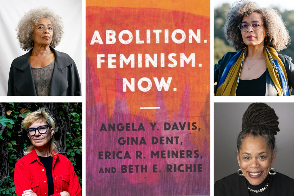 Abolition. Feminism. Now. W/ Angela Davis, Gina Dent, Erica Meiners ...